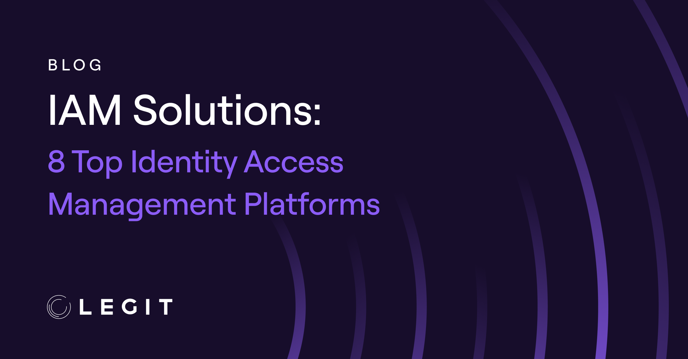 IAM Solutions: 8 Top Identity Access Management Platforms